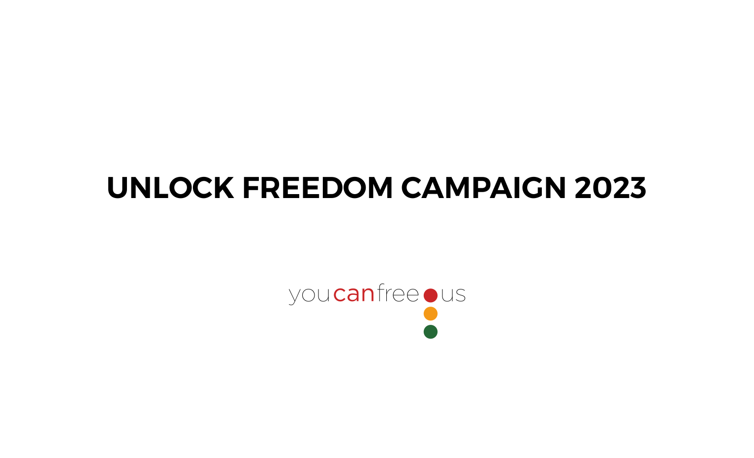 Unlock Freedom Campaign 2023 - YouCanFreeUs